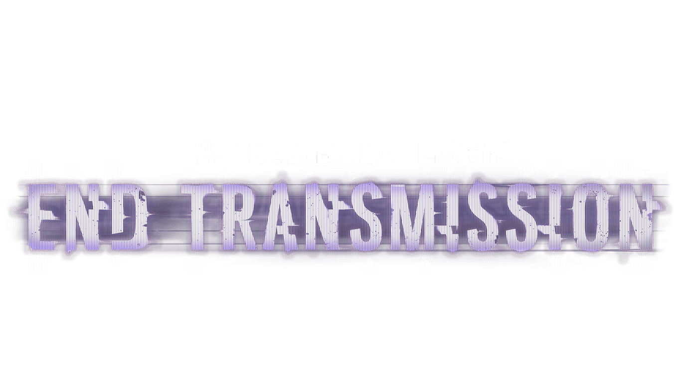 End Transmission | Chapter 28 | Dead by Daylight | Dead by Daylight